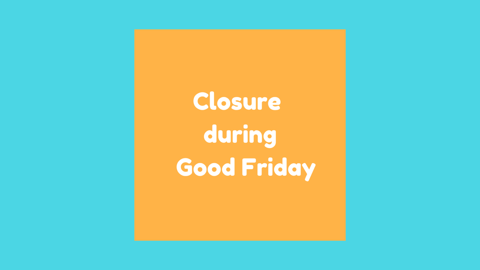 Closure during Good Friday - Singapore Children's Society
