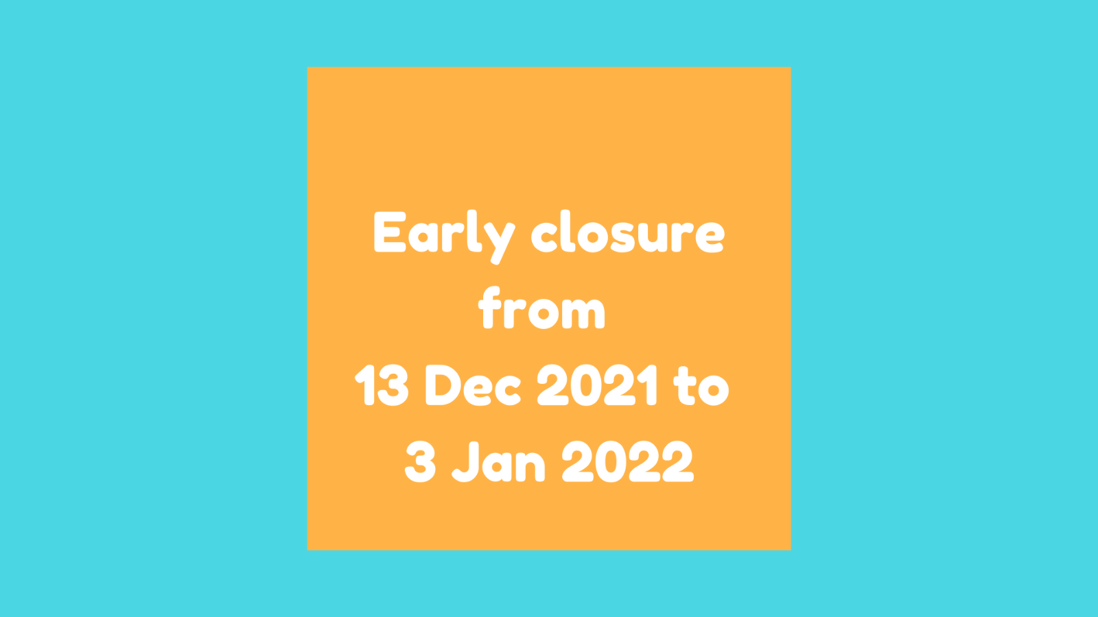 Early closure from 13 Dec 2021 to 3 Jan 2022 - Singapore Children's Society